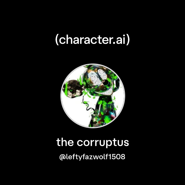 Chat with the corruptus | character.ai | AI Chat, Reimagined–Your Words ...