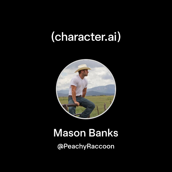Chat with Mason Banks | character.ai | Personalized AI for every moment ...