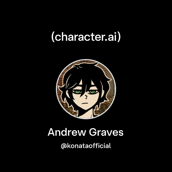 Chat with Andrew Graves | character.ai | Personalized AI for every moment of your day