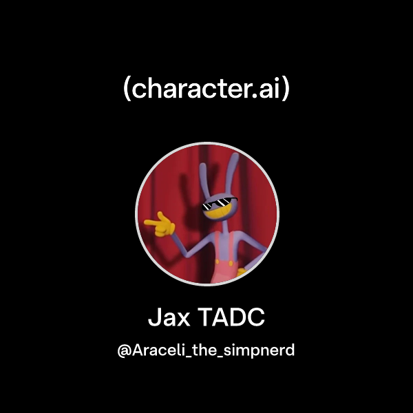 Chat with Jax TADC | character.ai | AI Chat, Reimagined–Your Words ...