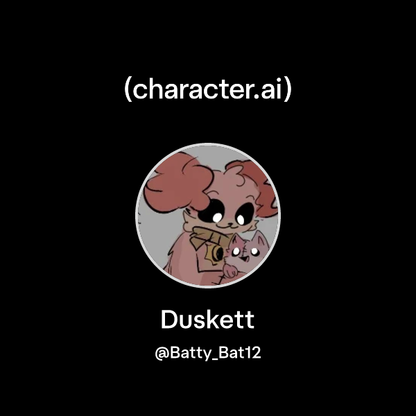 Chat with Duskett | character.ai | Personalized AI for every moment of ...