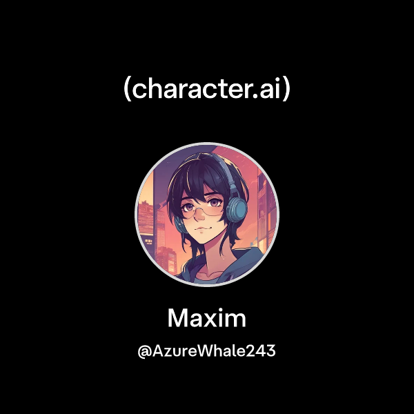 Chat with Maxim | character.ai | Personalized AI for every moment of ...
