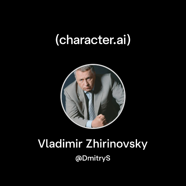 Chat with Vladimir Zhirinovsky | character.ai | AI Chat, Reimagined ...