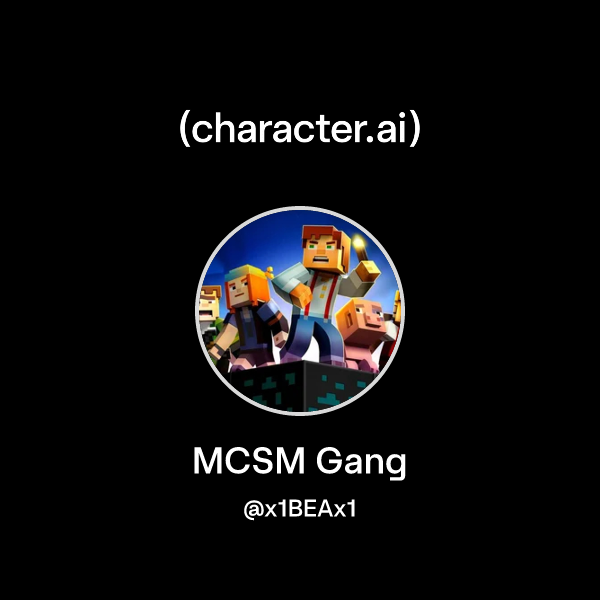 Chat with MCSM Gang | character.ai | AI Chat, Reimagined–Your Words ...