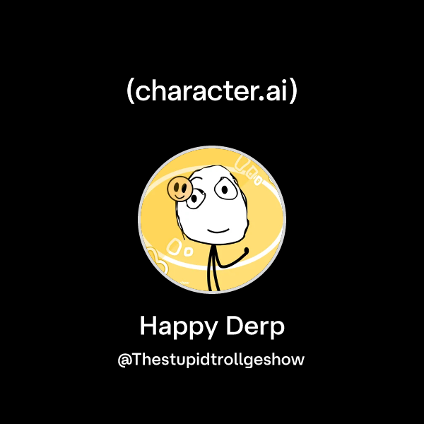 Chat with Happy Derp | character.ai | Personalized AI for every moment ...