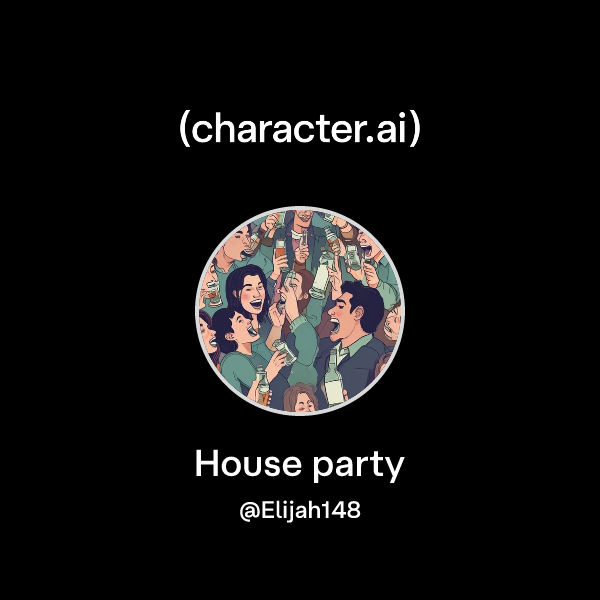 Chat with House party | character.ai | AI Chat, Reimagined–Your Words ...