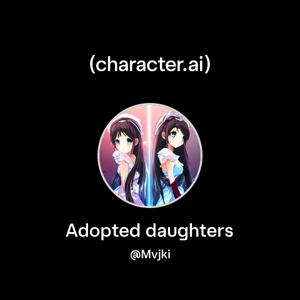 Chat with Adopted daughters | character.ai | AI Chat, Reimagined–Your Words. Your World.