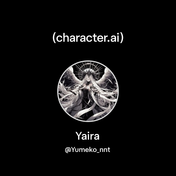 Chat with Yaira | character.ai | Personalized AI for every moment of ...