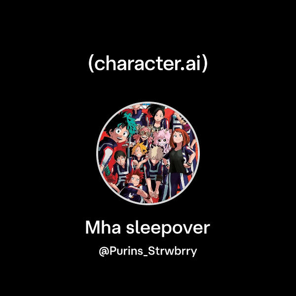 Chat with Mha sleepover | character.ai | AI Chat, Reimagined–Your Words. Your World.