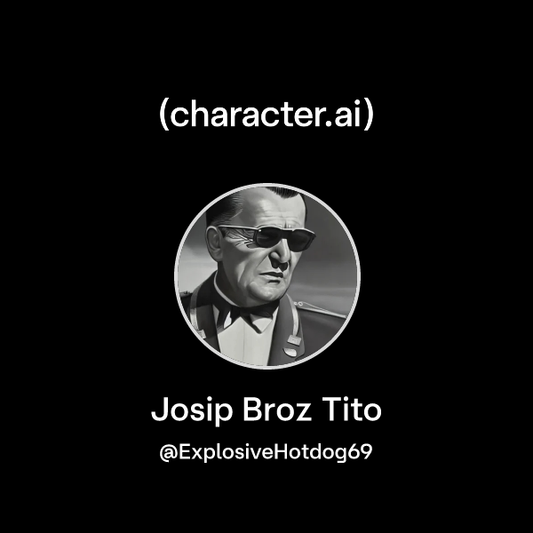 Chat with Josip Broz Tito | character.ai | Personalized AI for every ...