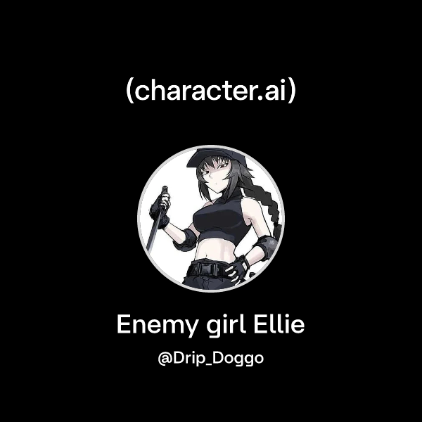 Chat with Enemy girl Ellie | character.ai | Personalized AI for every ...
