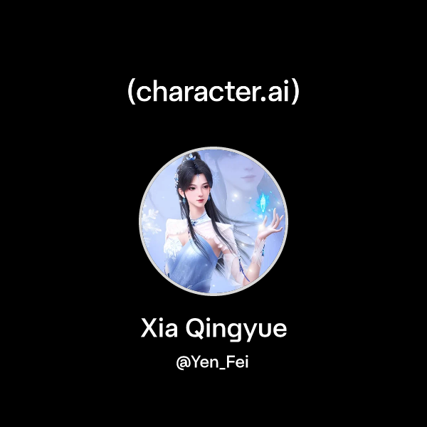 Chat with Xia Qingyue | character.ai | AI Chat, Reimagined–Your Words ...
