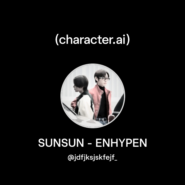 Chat with SUNSUN - ENHYPEN | character.ai | AI Chat, Reimagined–Your ...