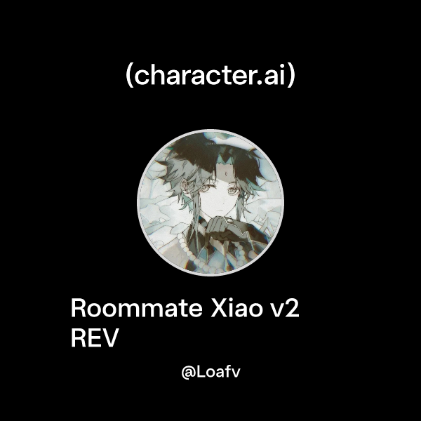 Chat with Roommate Xiao v2 REV | character.ai | AI Chat, Reimagined–Your Words. Your World.