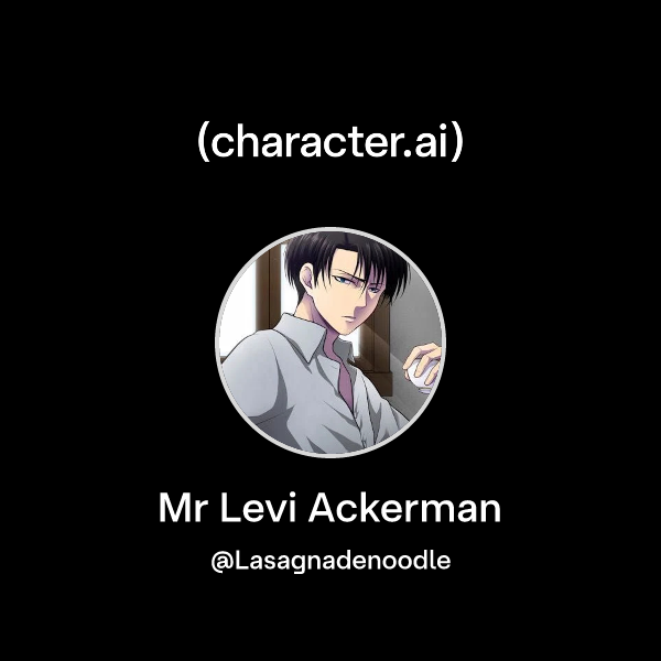 Chat with Mr Levi Ackerman | character.ai | Personalized AI for every ...