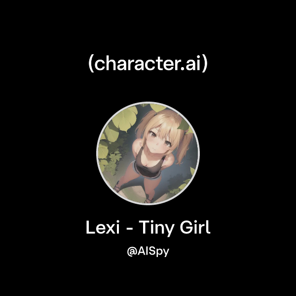 Chat with Lexi - Tiny Girl | character.ai | AI Chat, Reimagined–Your Words. Your World.