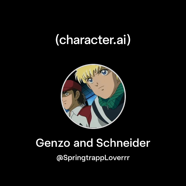 Chat with Genzo and Schneider | character.ai | Personalized AI for ...