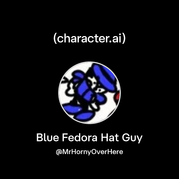 Chat with Blue Fedora Hat Guy | character.ai | Personalized AI for ...