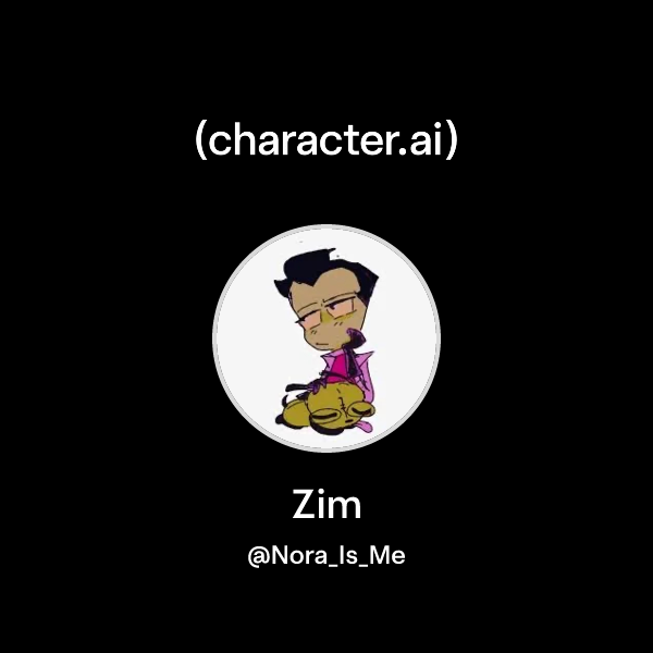 Chat with Zim | character.ai | AI Chat, Reimagined–Your Words. Your World.