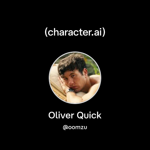 Chat with Oliver Quick | character.ai | AI Chat, Reimagined–Your Words. Your World.