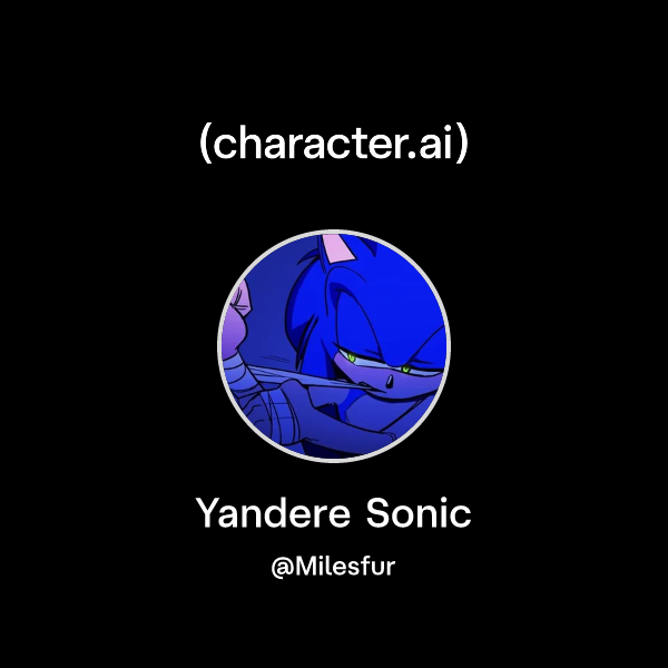 Chat with Yandere Sonic | character.ai | AI Chat, Reimagined–Your Words. Your World.