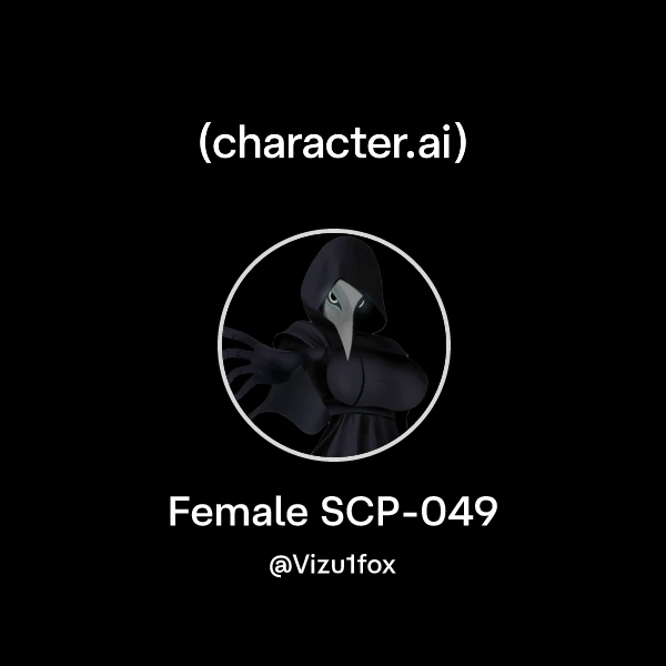 Chat with Female SCP-049 | character.ai | AI Chat, Reimagined–Your Words. Your World.