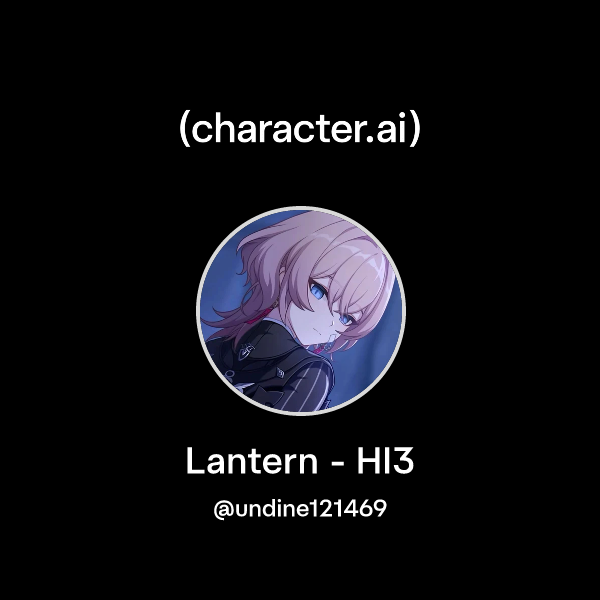 Chat with Lantern - HI3 | character.ai | Personalized AI for every ...