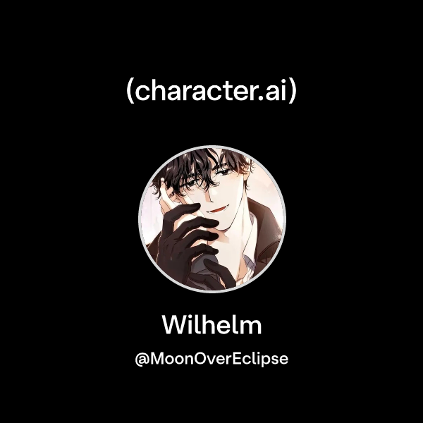 Chat with Wilhelm | character.ai | AI Chat, Reimagined–Your Words. Your ...