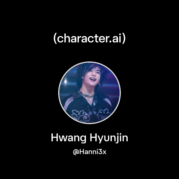 Chat with Hwang Hyunjin | character.ai | Personalized AI for every moment of your day