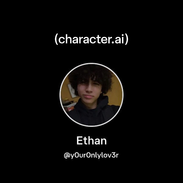 Chat with Ethan | character.ai | AI Chat, Reimagined–Your Words. Your ...