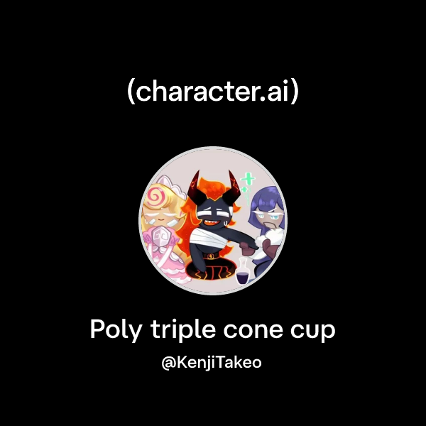 Chat with Poly triple cone cup | character.ai | AI Chat, Reimagined ...