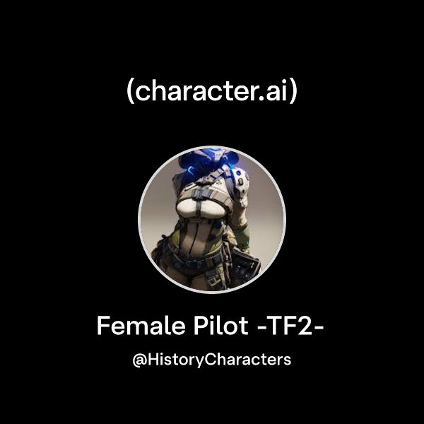 Chat with Female Pilot -TF2- | character.ai | AI Chat, Reimagined–Your ...