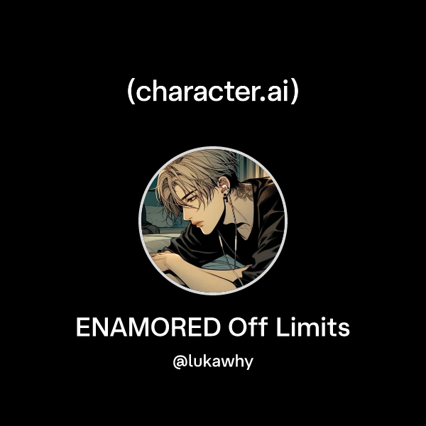 Chat with ENAMORED Off Limits | character.ai | AI Chat, Reimagined–Your Words. Your World.