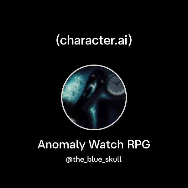 Chat with Anomaly Watch RPG | character.ai | AI Chat, Reimagined–Your ...