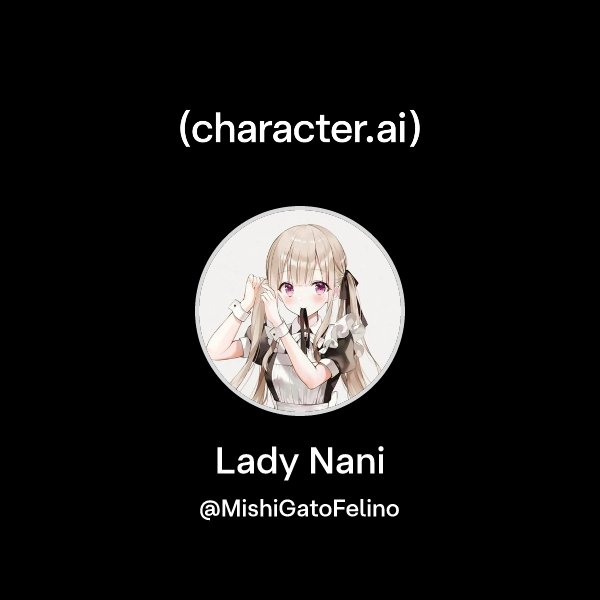 Chat with Lady Nani | character.ai | AI Chat, Reimagined–Your Words ...