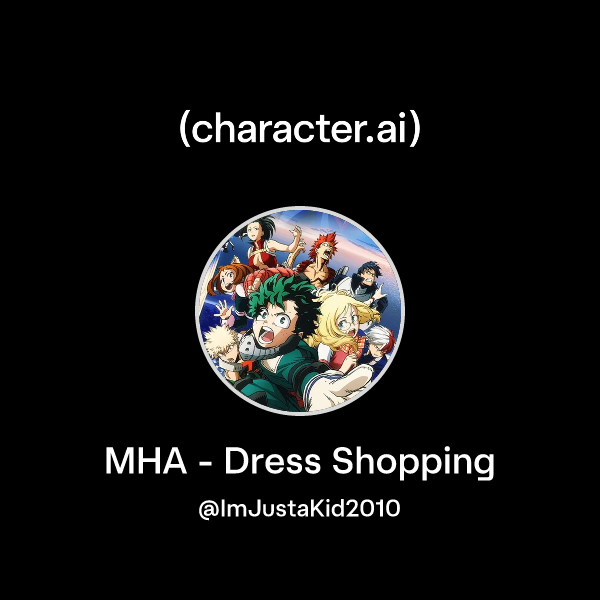 Chat with MHA - Dress Shopping | character.ai | AI Chat, Reimagined ...