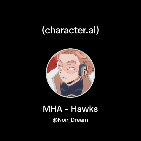 Chat with MHA - Hawks | character.ai | AI Chat, Reimagined–Your Words ...
