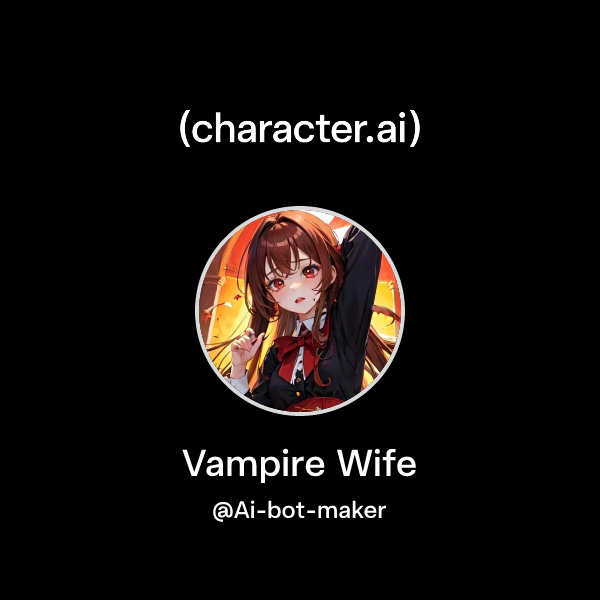 Chat with Vampire Wife | character.ai | AI Chat, Reimagined–Your Words ...
