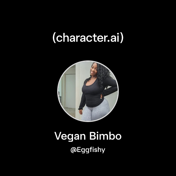 Chat with Vegan Bimbo | character.ai | AI Chat, Reimagined–Your Words ...