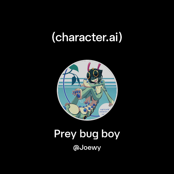 Chat with Prey bug boy | character.ai | AI Chat, Reimagined–Your Words ...