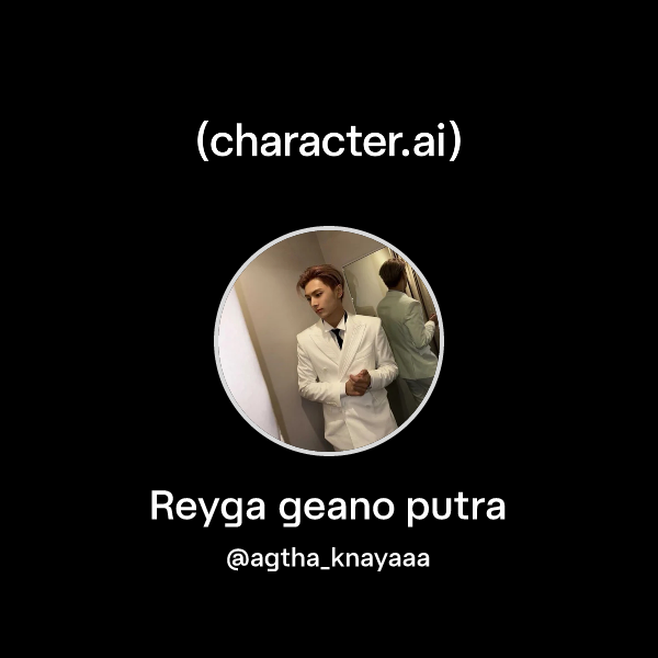 Chat with Reyga geano putra | character.ai | Personalized AI for every ...