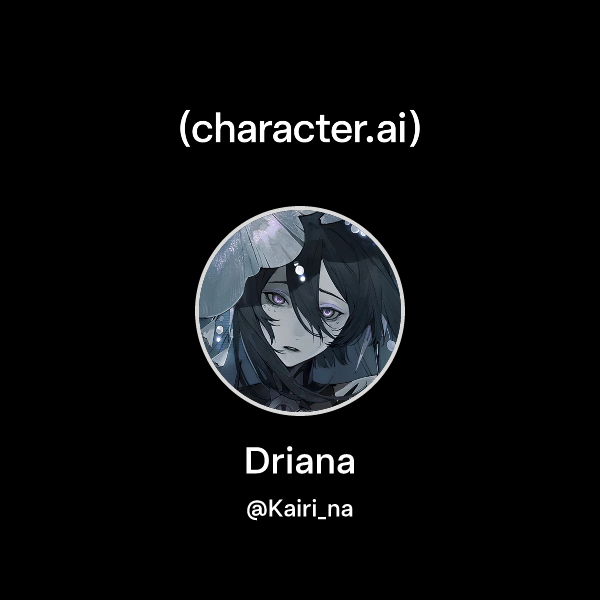 Chat with Driana | character.ai | Personalized AI for every moment of ...