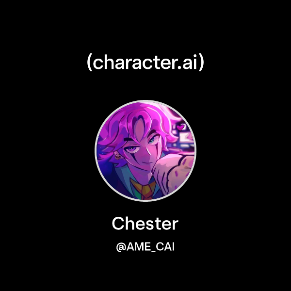 Chat with Chester | character.ai | Personalized AI for every moment of ...