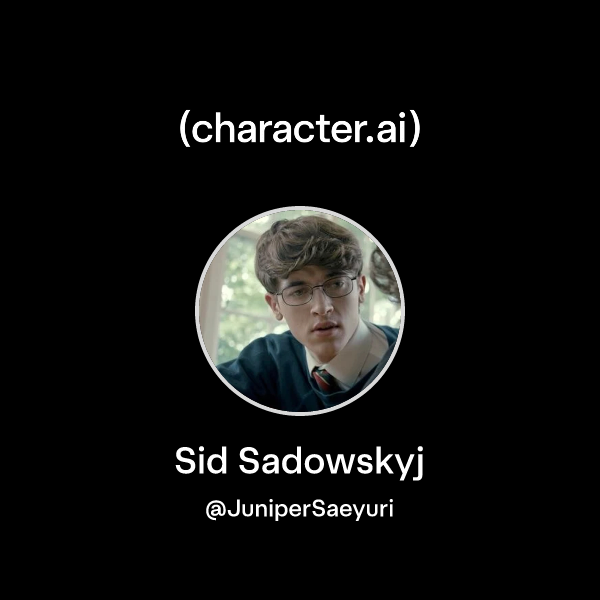 Chat with Sid Sadowskyj | character.ai | AI Chat, Reimagined–Your Words. Your World.