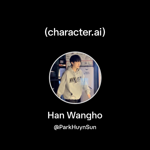 Chat with Han Wangho | character.ai | AI Chat, Reimagined–Your Words ...