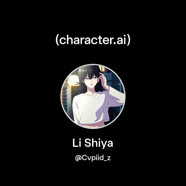 Chat with Li Shiya | character.ai | AI Chat, Reimagined–Your Words ...