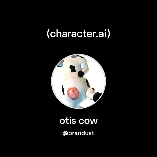 Chat with otis cow | character.ai | Personalized AI for every moment of your day
