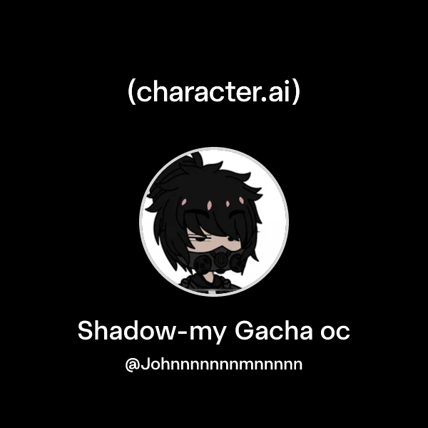 Chat with Shadow-my Gacha oc | character.ai | AI Chat, Reimagined–Your ...