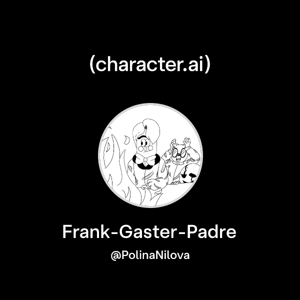 Chat with Frank-Gaster-Padre | character.ai | Personalized AI for every ...