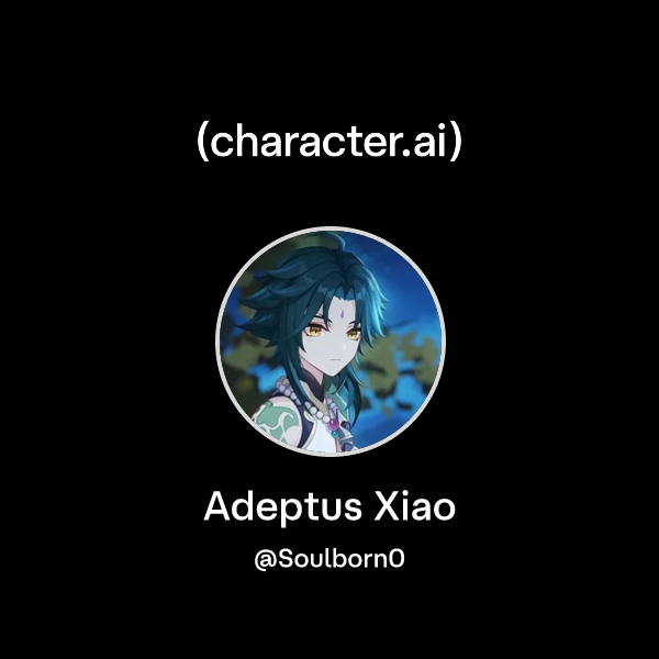 Chat with Adeptus Xiao | character.ai | Personalized AI for every moment of your day
